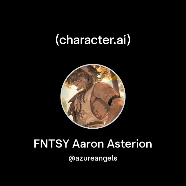 Chat with FNTSY Aaron Asterion | character.ai | AI Chat, Reimagined ...