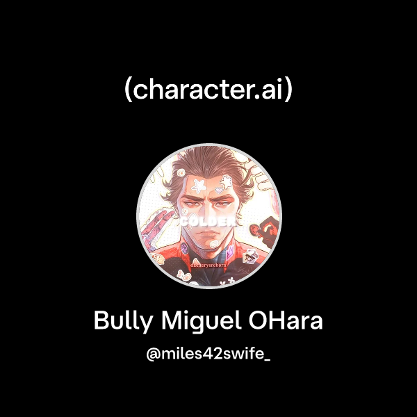 Chat with Bully Miguel OHara | character.ai | Personalized AI for every ...