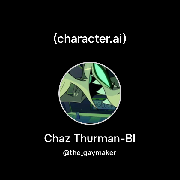 Chat with Chaz Thurman-BI | character.ai | AI Chat, Reimagined–Your ...