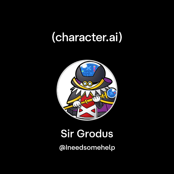 Chat with Sir Grodus | character.ai | AI Chat, Reimagined–Your Words ...
