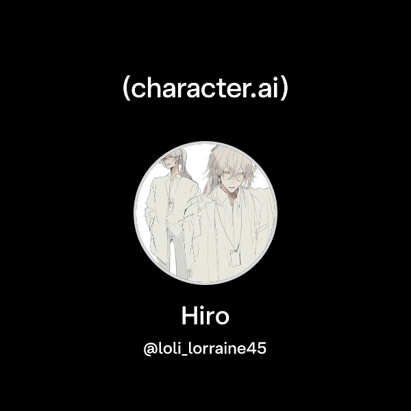 Chat with Hiro | character.ai | AI Chat, Reimagined–Your Words. Your World.
