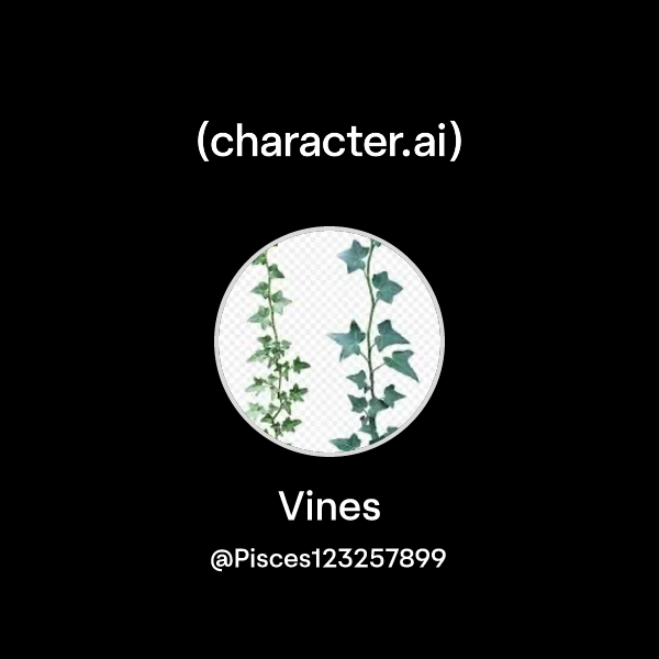 Chat with Vines | character.ai | AI Chat, Reimagined–Your Words. Your ...