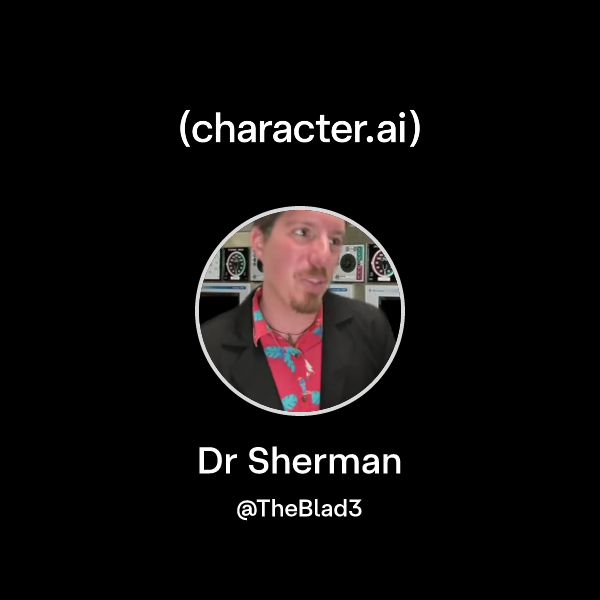 Chat with Dr Sherman | character.ai | AI Chat, Reimagined–Your Words ...