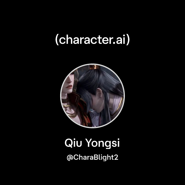 Chat with Qiu Yongsi | character.ai | AI Chat, Reimagined–Your Words ...