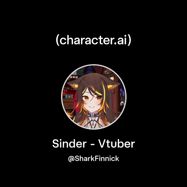Chat with Sinder - Vtuber | character.ai | AI Chat, Reimagined–Your Words. Your World.