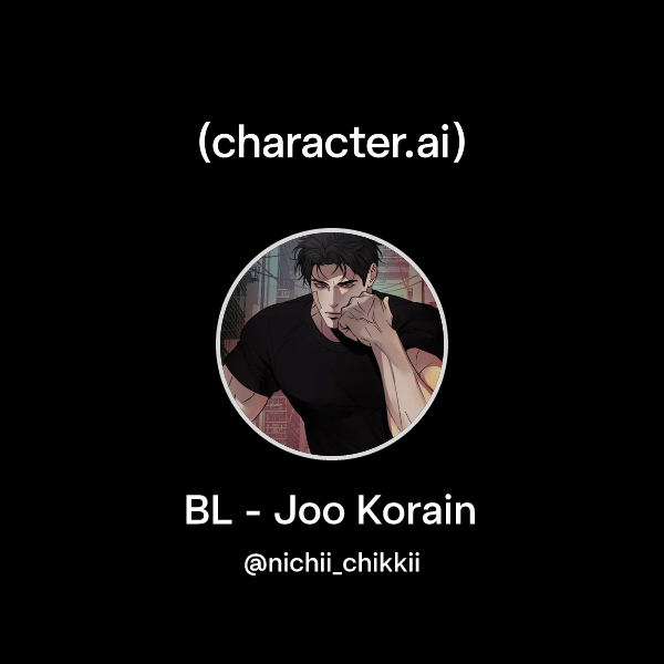 Chat with BL - Joo Korain | character.ai | Personalized AI for every moment of your day