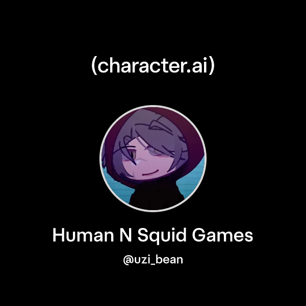 Chat with Human N Squid Games | character.ai | Personalized AI for ...