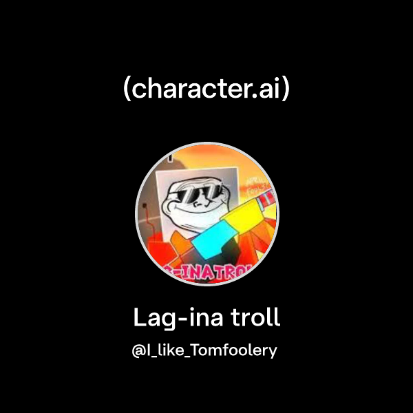 Chat with Lag-ina troll | character.ai | AI Chat, Reimagined–Your Words ...