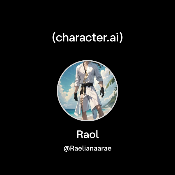 Chat with Raol | character.ai | Personalized AI for every moment of ...