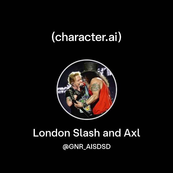Chat with London Slash and Axl | character.ai | AI Chat, Reimagined ...