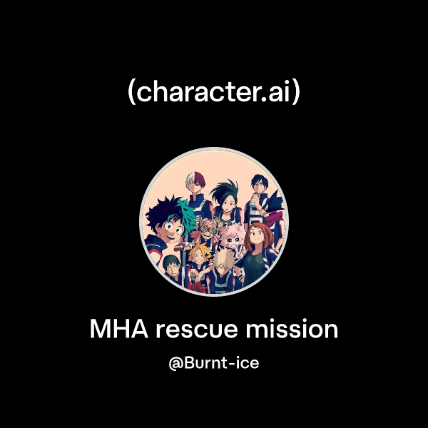Chat with MHA rescue mission | character.ai | AI Chat, Reimagined–Your Words. Your World.