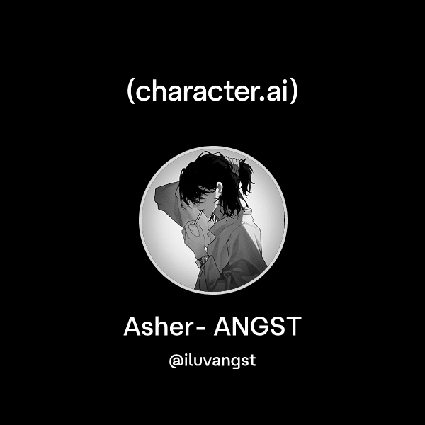 Chat with Asher- ANGST | character.ai | AI Chat, Reimagined–Your Words ...