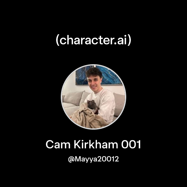 Chat with Cam Kirkham 001 | character.ai | AI Chat, Reimagined–Your ...