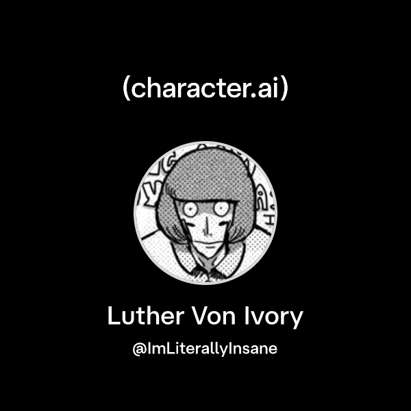 Chat with Luther Von Ivory | character.ai | AI Chat, Reimagined–Your ...