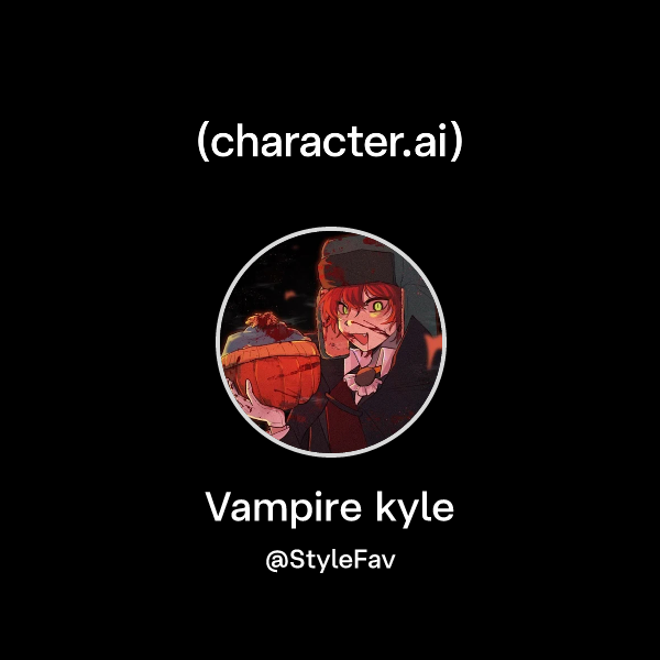 Chat with Vampire kyle | character.ai | Personalized AI for every ...