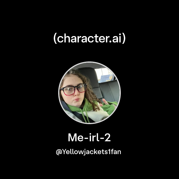Chat with Me-irl-2 | character.ai | Personalized AI for every moment of ...