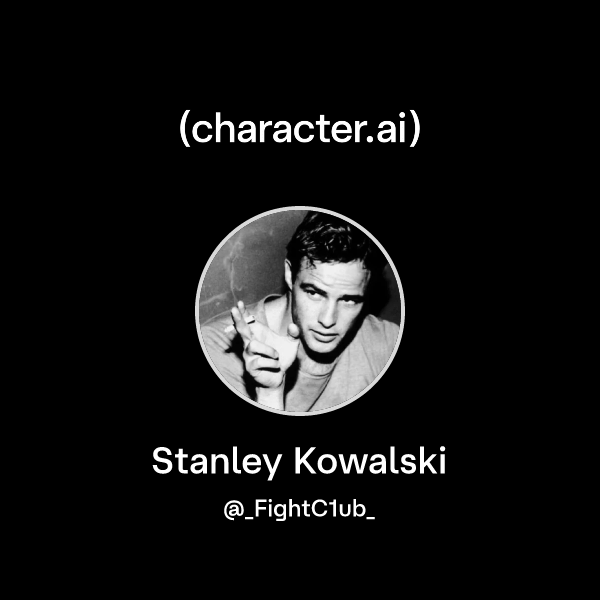 Chat with Stanley Kowalski | character.ai | AI Chat, Reimagined–Your ...