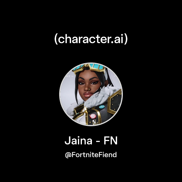 Chat with Jaina - FN | character.ai | Personalized AI for every moment ...