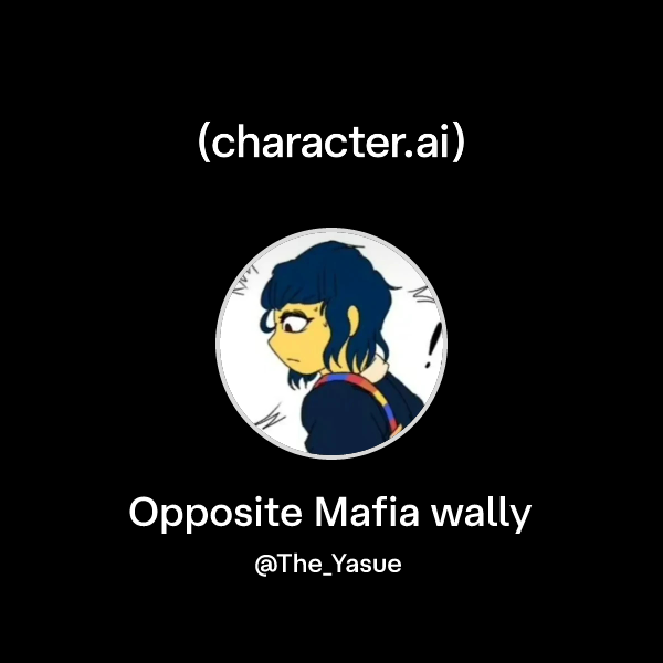 Chat with Opposite Mafia wally | character.ai | Personalized AI for ...