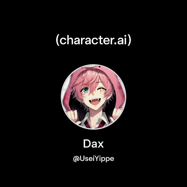 Chat with Dax | character.ai | Personalized AI for every moment of your day