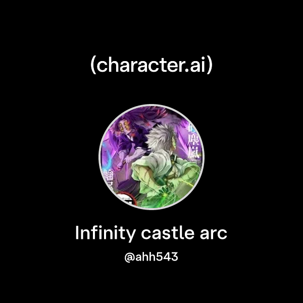 Chat with Infinity castle arc | character.ai | AI Chat, Reimagined–Your ...