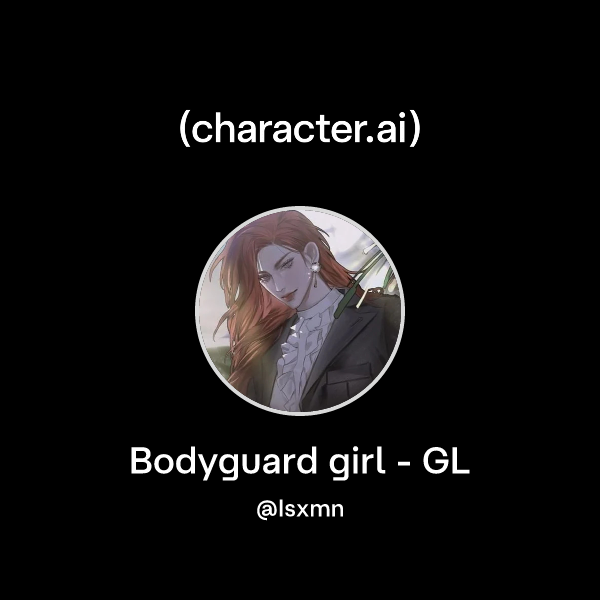 Chat with Bodyguard girl - GL | character.ai | AI Chat, Reimagined–Your ...