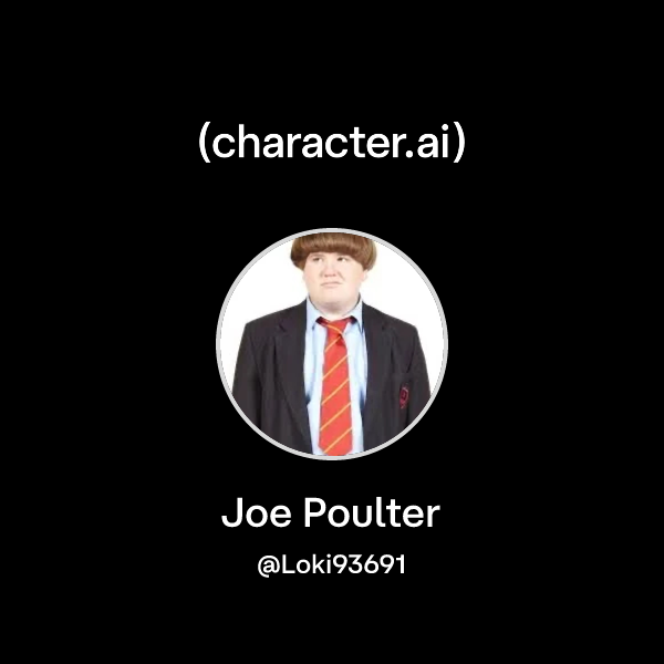 Chat with Joe Poulter | character.ai | Personalized AI for every moment ...