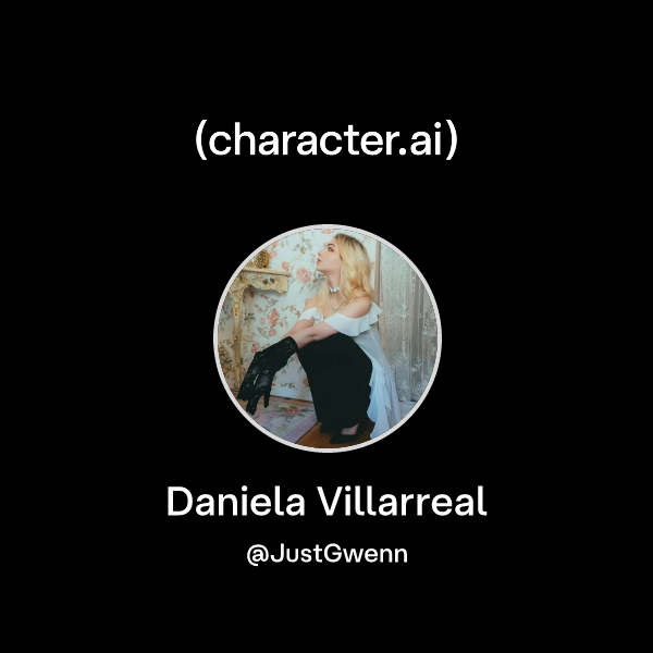 Chat with Daniela Villarreal | character.ai | AI Chat, Reimagined–Your Words. Your World.