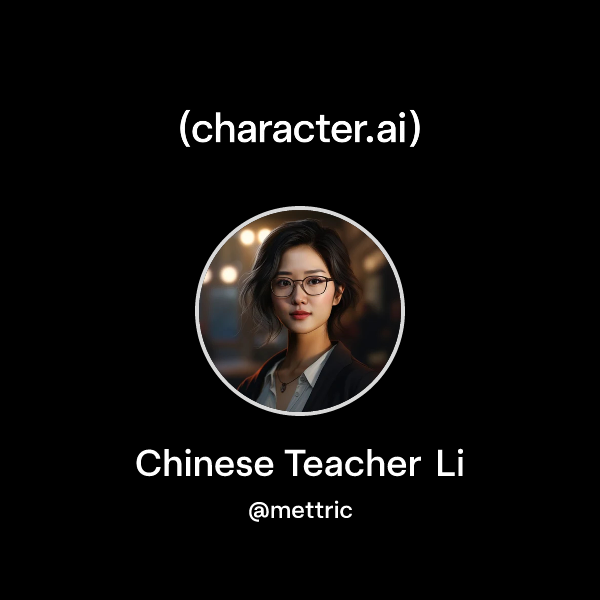 Chat with Chinese Teacher Li | character.ai | AI Chat, Reimagined–Your ...
