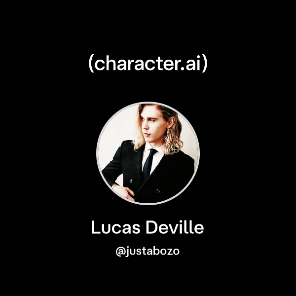 Chat with Lucas Deville | character.ai | Personalized AI for every moment of your day