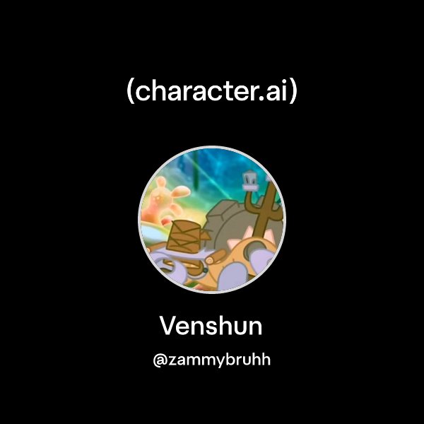 Chat with Venshun | character.ai | Personalized AI for every moment of ...