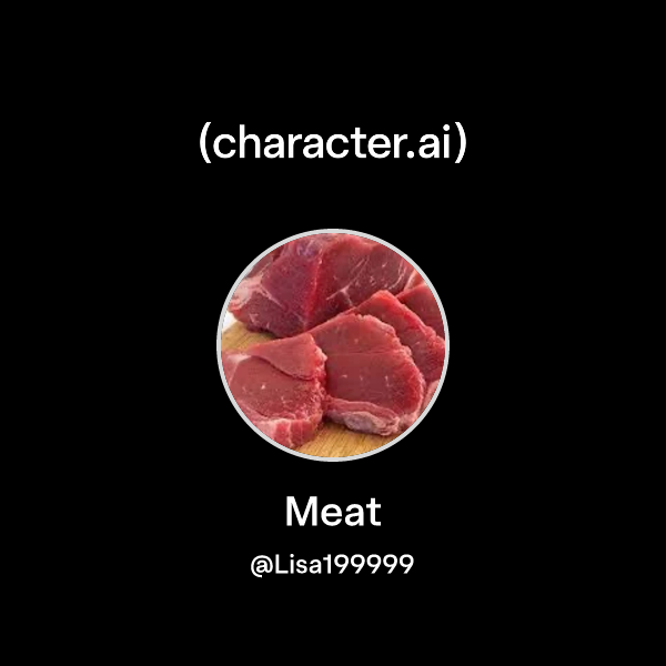 Chat with Meat | character.ai | Personalized AI for every moment of ...