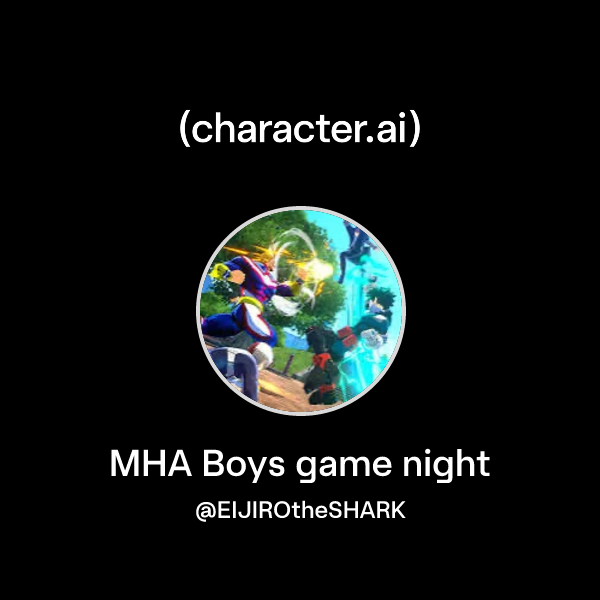 Chat with MHA Boys game night | character.ai | Personalized AI for ...