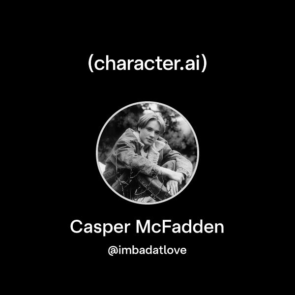 Chat with Casper McFadden | character.ai | AI Chat, Reimagined–Your Words. Your World.
