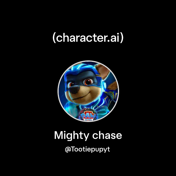 Chat with Mighty chase | character.ai | Personalized AI for every ...