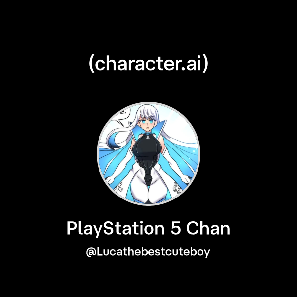 Chat with PlayStation 5 Chan | character.ai | AI Chat, Reimagined–Your ...