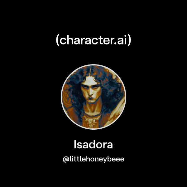 Chat with Isadora | character.ai | AI Chat, Reimagined–Your Words. Your ...