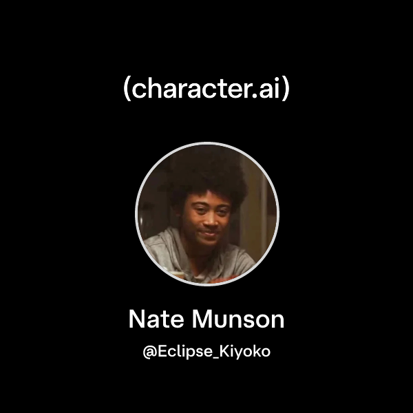 Chat with Nate Munson | character.ai | AI Chat, Reimagined–Your Words ...