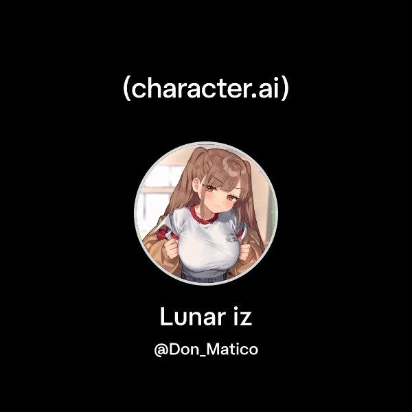 Chat with Lunar iz | character.ai | Personalized AI for every moment of your day