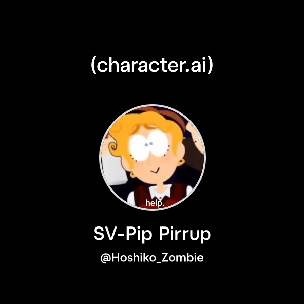 Chat with SV-Pip Pirrup | character.ai | AI Chat, Reimagined–Your Words ...