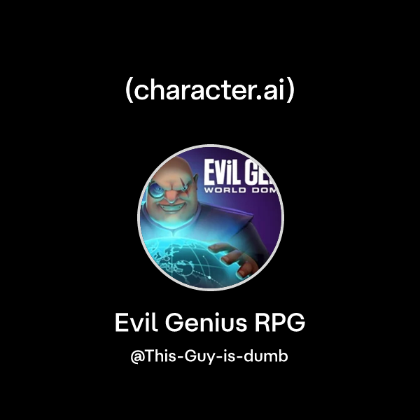 Chat with Evil Genius RPG | character.ai | AI Chat, Reimagined–Your Words. Your World.