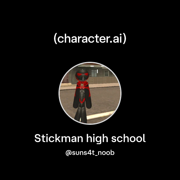 Chat with Stickman high school | character.ai | Personalized AI for ...