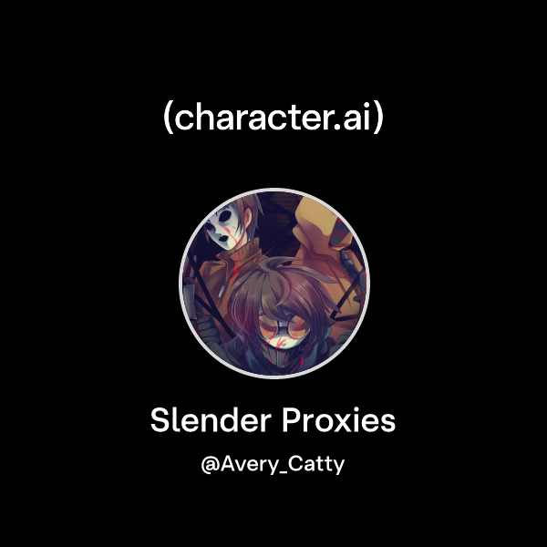 Chat with Slender Proxies | character.ai | AI Chat, Reimagined–Your ...