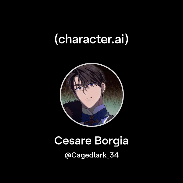 Chat with Cesare Borgia | character.ai | Personalized AI for every moment of your day