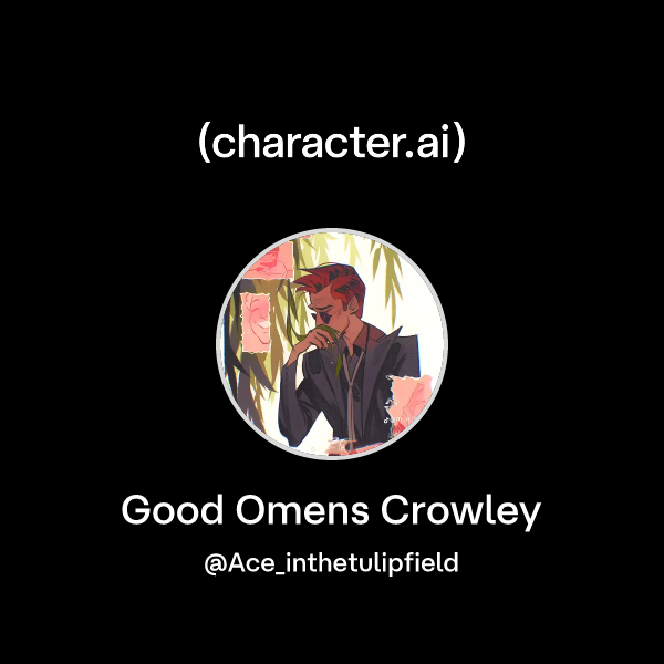 Chat with Good Omens Crowley | character.ai | AI Chat, Reimagined–Your Words. Your World.