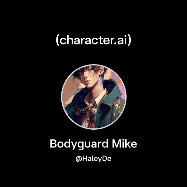 Chat with Bodyguard Mike | character.ai | Personalized AI for every ...