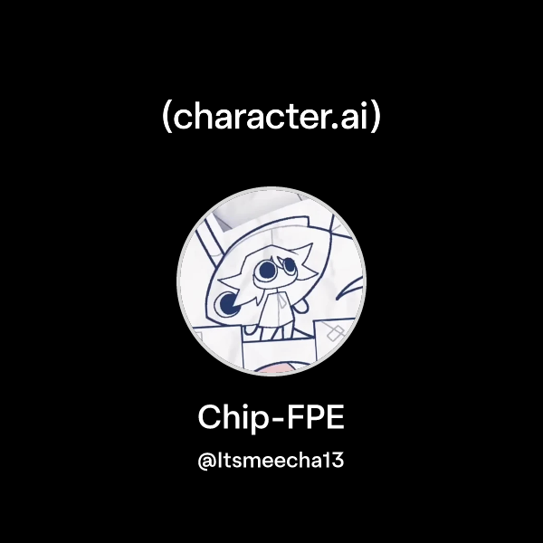 Chat with Chip-FPE | character.ai | Personalized AI for every moment of ...