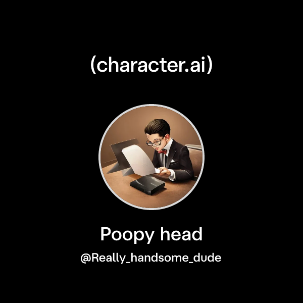 Chat with Poopy head | character.ai | AI Chat, Reimagined–Your Words ...