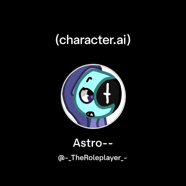Chat with Astro-- | character.ai | Personalized AI for every moment of ...
