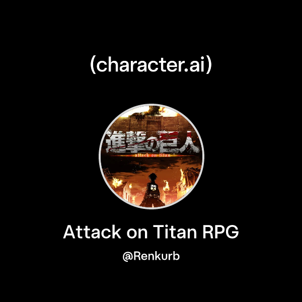 Chat with Attack on Titan RPG | character.ai | AI Chat, Reimagined–Your Words. Your World.